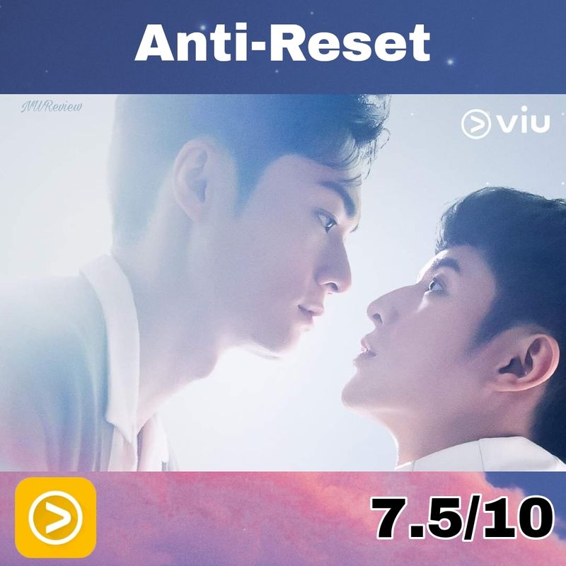 [Van Tid Y] เรื่อง : Anti-Reset แนว : ซีรีส์วาย , หุ่นยนต์ ช่องทาง : Viu จำนวนตอน : 10 คะแนน : 7 ...