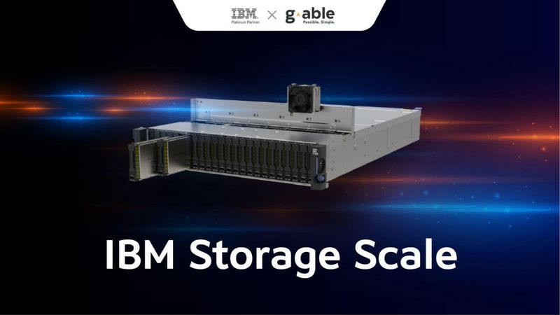 [G-Able] IBM Storage Scale by G-Able ระบบสตอเรจที่ตอบโจทย์ทุกรูปแบบการ ...