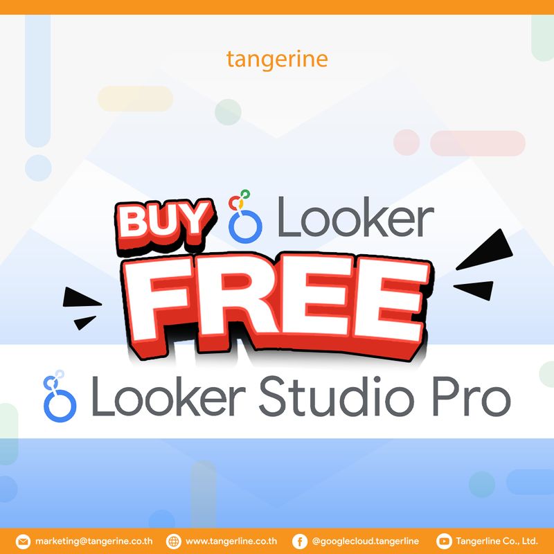 [Tangerine Co.,Ltd.] 🤖ซื้อ Looker วันนี้ รับ Looker Studio Pro ไปเลย !! 📌ปลดล็อคพลังข้อมูล ปั้น ...