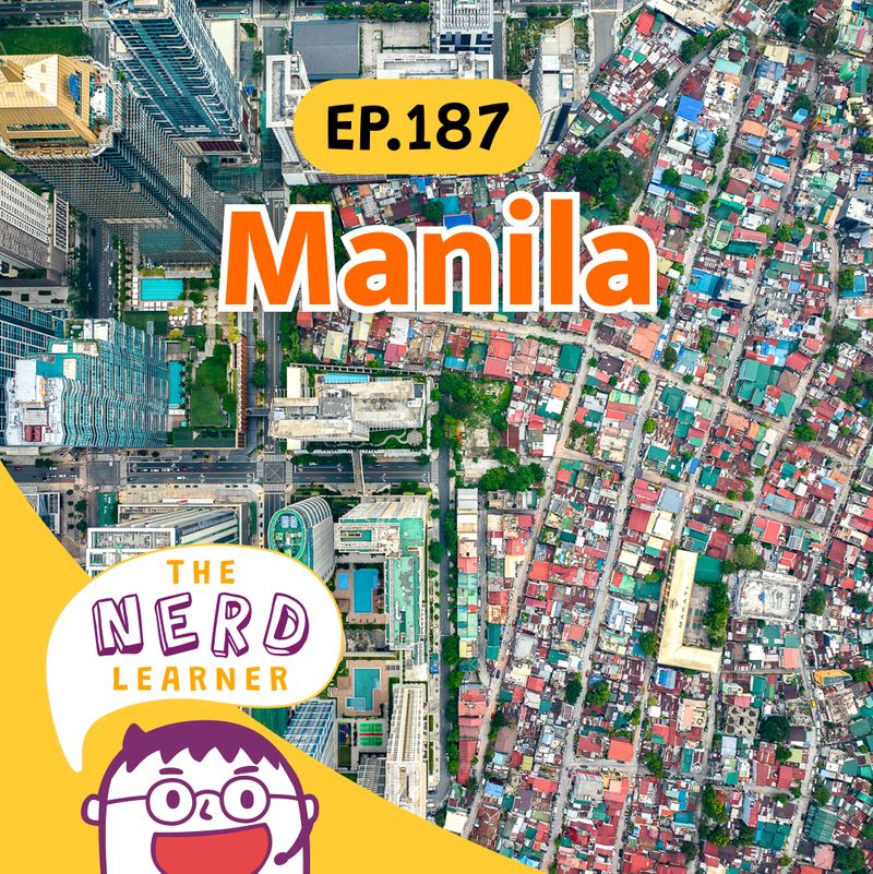 [The Nerd Learner] Manila ความงดงามและความเสื่อมโทรมในเมืองเดียวกัน | The Nerd Learner EP.187 ...