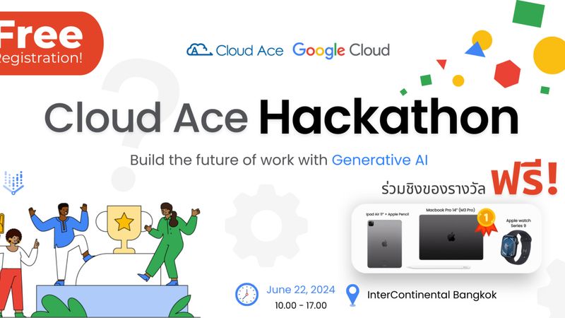 [TechTalkThai] Cloud Ace ขอเชิญร่วมแข่งขัน Hackathon ปั้นไอเดียสุดบรรเจิดสร้าง Chatbot บน Google ...