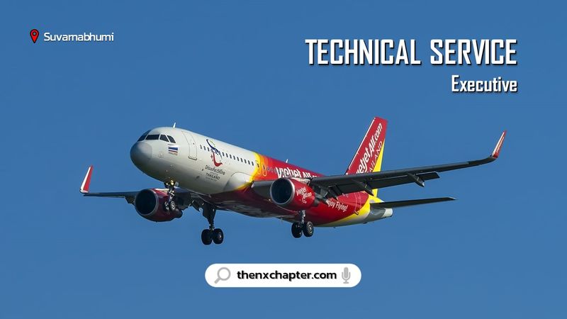 [The NX Chapter รวมงานการบิน ลอจิสติกส์ พลังงาน] เวียตเจ็ท รับสมัคร Technical Service Executive ...