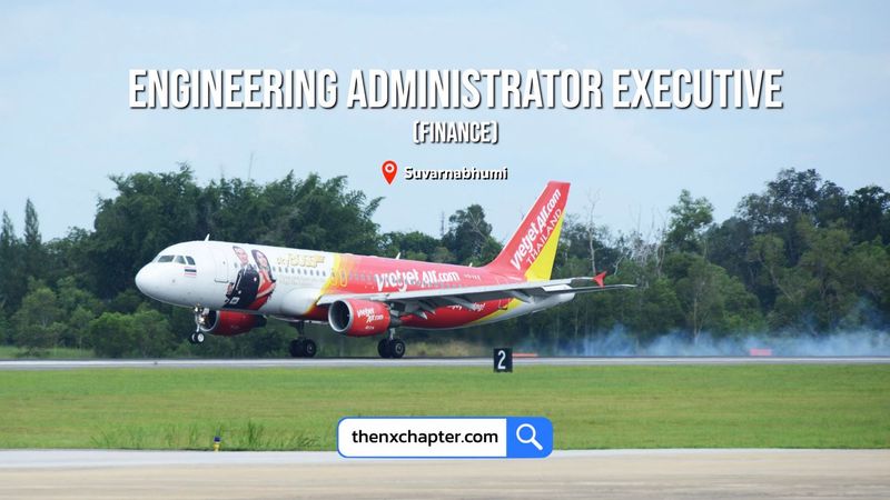 [The NX Chapter รวมงานการบิน ลอจิสติกส์ พลังงาน] เวียตเจ็ท รับสมัคร Engineering Admin (Finance ...