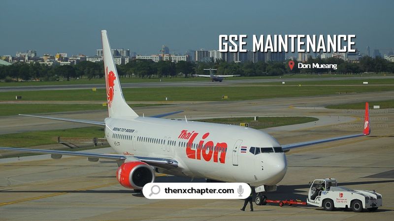 [The NX Chapter รวมงานการบิน ลอจิสติกส์ พลังงาน] Thai Lion Air รับสมัคร GSE Maintenance ซ่อม ...
