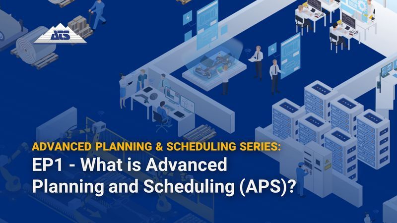 [ATS Thailand] EP2: ประโยชน์สำคัญของการใช้ APS ในการผลิต สัปดาห์ที่แล้วเราได้แนะนำพื้นฐานของ APS ...