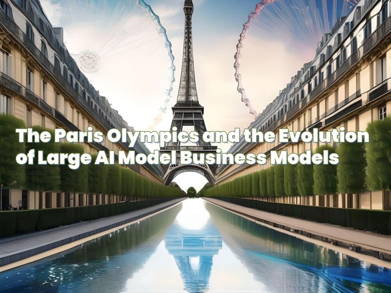 [daisy] The Paris Olympics and the Evolution of Large AI Model Business ...