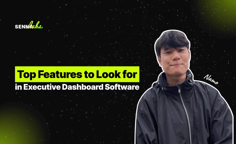 [Senna Labs] Top Features to Look for in Executive Dashboard Software In a world where business ...