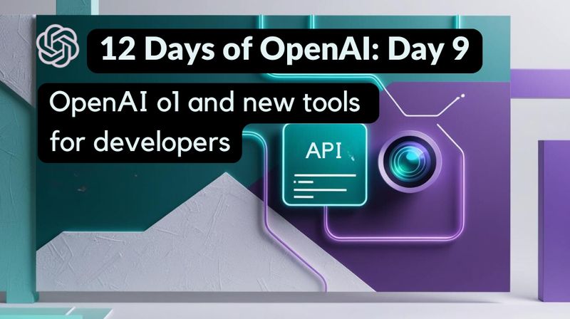 [ChatGPT Insights] 12 Days of OpenAI: Day 9 "OpenAI o1 and new tools for developers"- เครื่องมือ ...