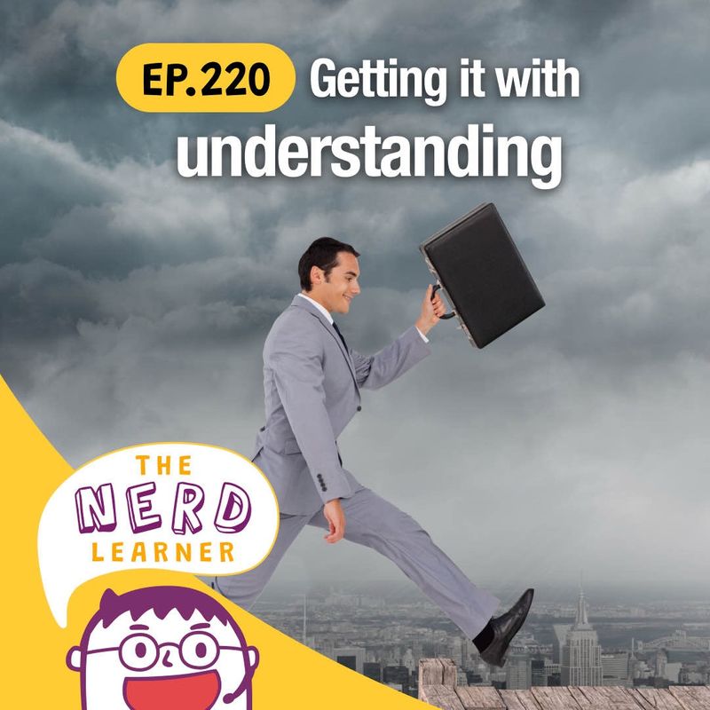 [The Nerd Learner] Getting it with understanding ก้าวข้ามผ่านปัญหาด้วย ...