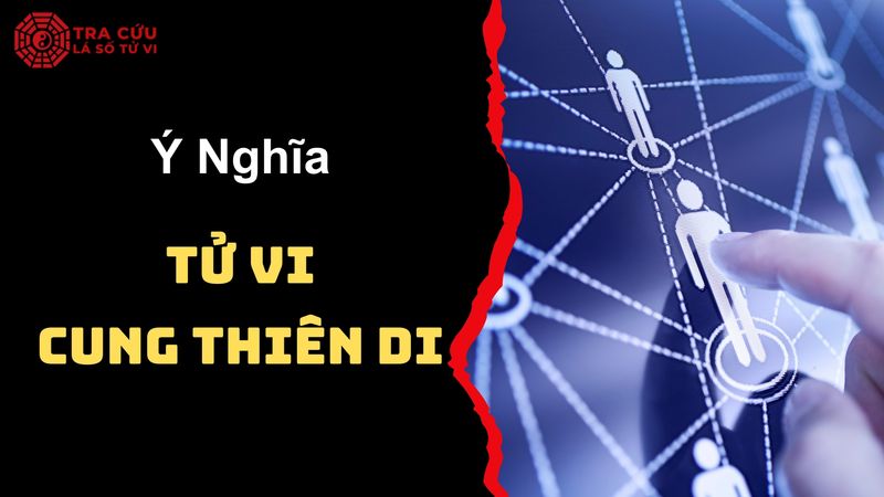 [Tra Cứu Lá Số Tử Vi] Tử Vi cung Thiên Di là gì? Luận giải ý nghĩa khi ...