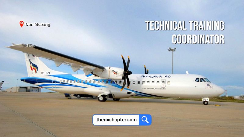 [The NX Chapter รวมงานการบิน ลอจิสติกส์ พลังงาน] Bangkok Airways เปิดรับ Technical Training ...