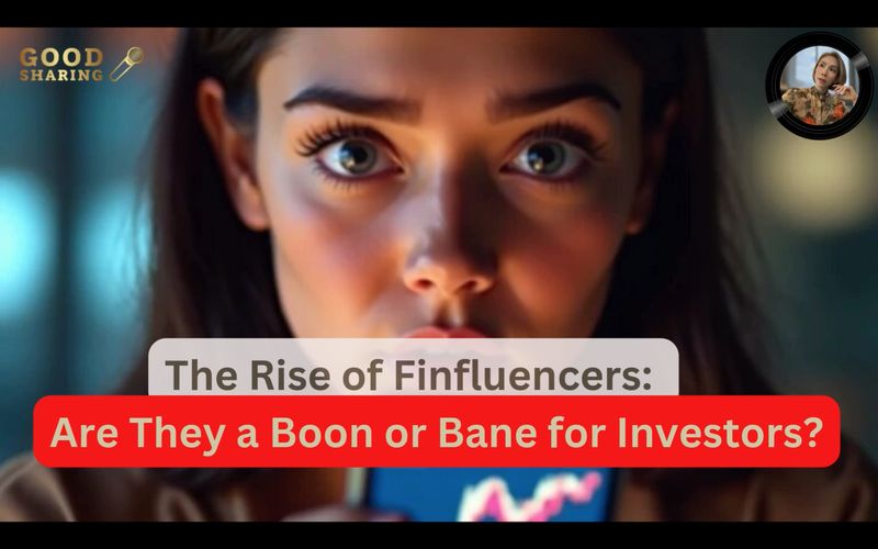 [Good Sharing] The Rise of Finfluencers: Are They a Boon or Bane for ...