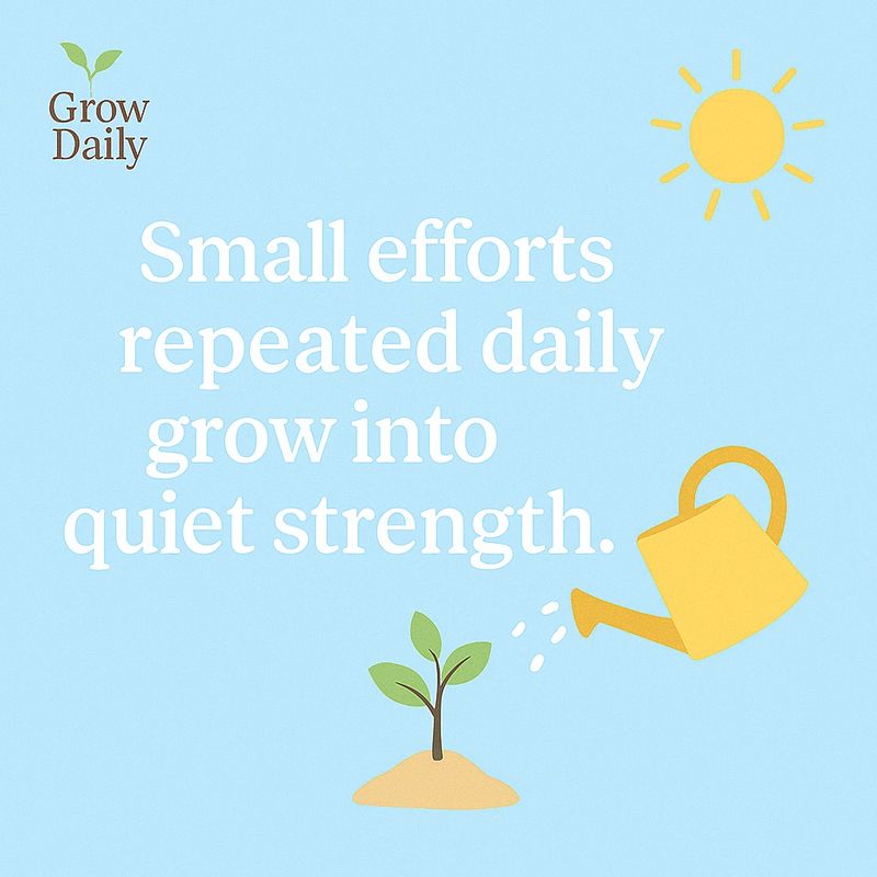 [Grow Daily] “Small efforts repeated daily grow into quiet strength.”🌱 ...