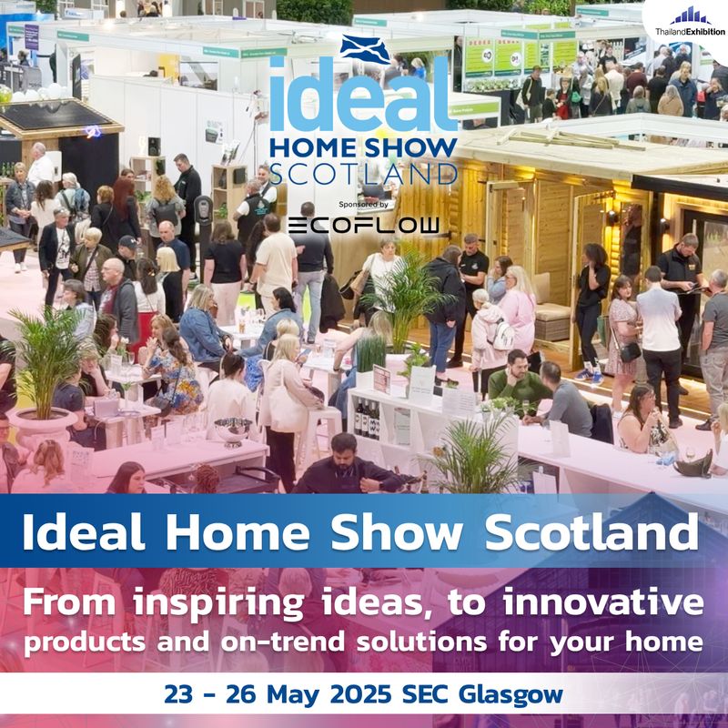 [THAILAND EXHIBITION] Now show !! Ideal Home Show Scotland 2025 🏴󠁧󠁢󠁳󠁣󠁴󠁿 Experience the UK's ...