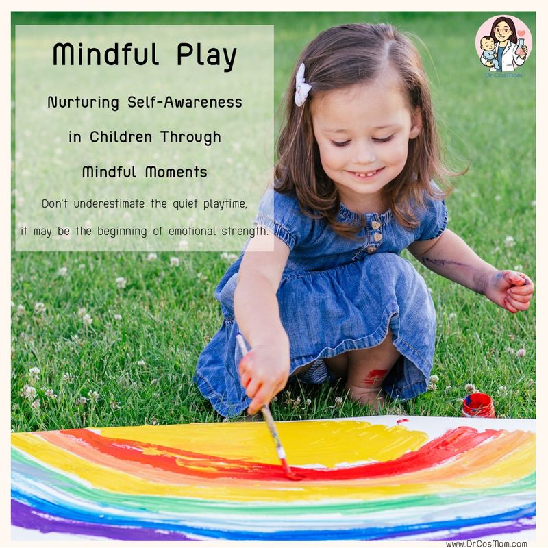 [Dr.CosMom] 🎈Mindful Play = Letting kids be fully present while they ...