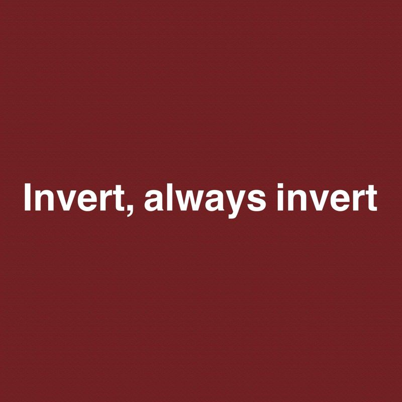 [เขียนไว้ให้เธอ] Invert, Always invert เป็นคำพูดที่ชาร์ลี มังเกอร์ ...